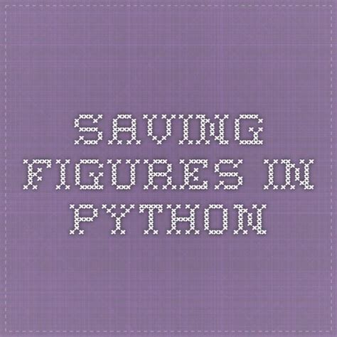 Saving Figures In Python Plotting To A File