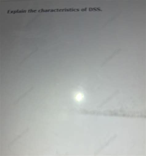 Explain The Characteristics Of DSS StudyX