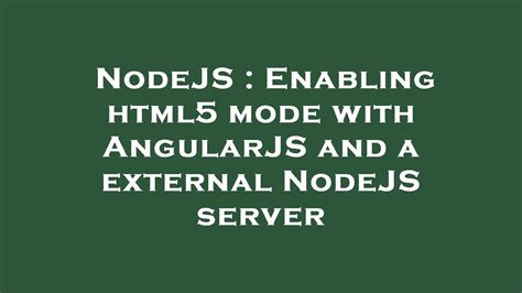 Nodejs Enabling Html5 Mode With Angularjs And A External Nodejs