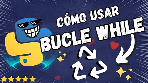 Ciclo While En Python Aprende A Crear Bucles Eficientes Youtube
