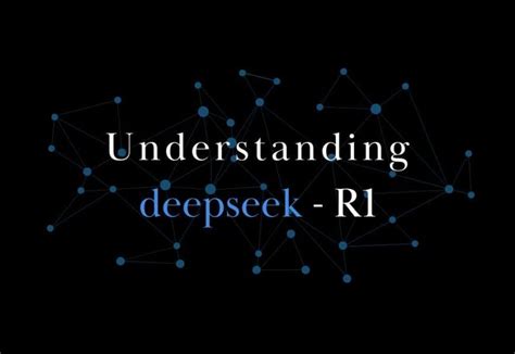 Understanding DeepSeek R The Technology Behind The Hype