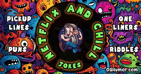 Netflix And Chill Jokes Puns Pickup Lines Oneliners Riddles