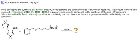 Solved Your Answer Is Incorrect Try Again While Developing The Synthesis Of A Natural Product