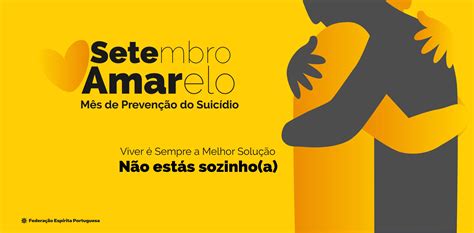 Campanha Amar A Vida Setembro Amarelo Federação Espirita Portuguesa