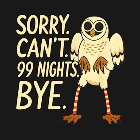 Funny Owl Meme Sorry Cant 99 Nights Bye Bird Humor Quote Owl Meme