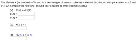 The Lifetime X In Hundreds Of Hours Of A Certain Type Of Vacuum Tube