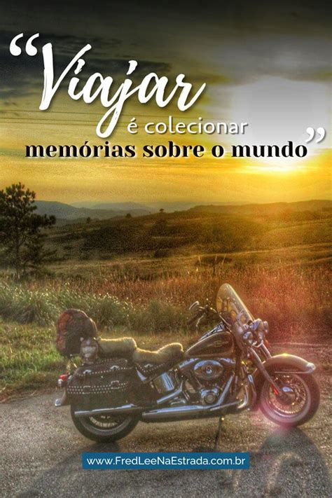 9 Frases Inspiradoras Para Viagens Fotos De Moto Nas Estradas