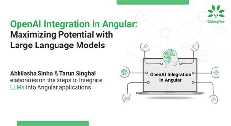 Openai Integration In Angular Maximizing Potential With Large Language Walkingtree Technologies