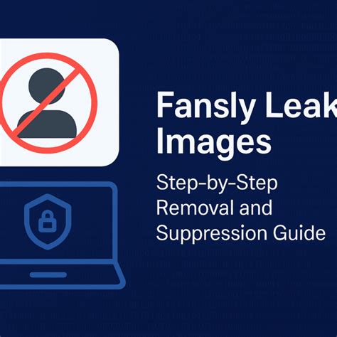 Remove Fansly Leaked Images Step By Step Removal And Suppression Guide