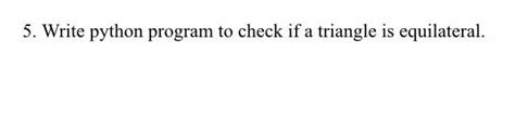 Solved 5 Write Python Program To Check If A Triangle Is
