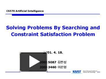 Solving Problems By Searching And Constraint Satisfaction Problem Presentation Free To View