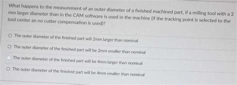 Solved What Happens To The Measurement Of An Outer Diameter Chegg Com