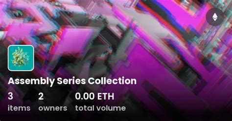 Assembly Series Collection Collection Opensea