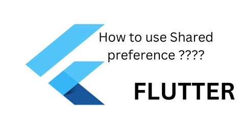 How To Use Shared Preference In Flutter Neptechpal