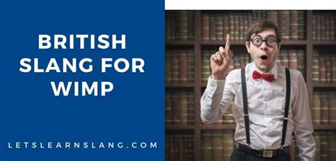 British Slang For Wimp Examples Lets Learn Slang