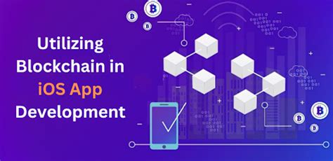 blockchain in ios app dev opportunities and challenges infomatly