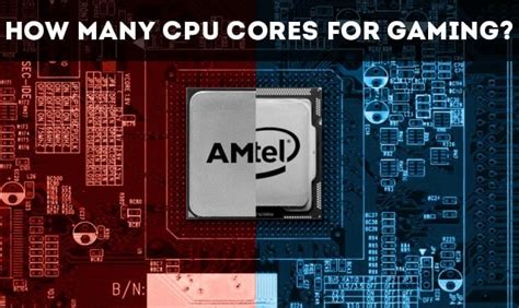 How Many Cpu Cores Do I Need For Gaming Simple Answer