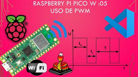 Raspberry Pi Pico W 05 Uso De Pwm Modulación Por Ancho De Pulso Youtube