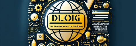 Exploring The Dynamic World Of Javascript For Interactive Websites