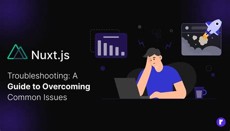 Troubleshooting Nuxtjs A Guide To Overcoming Common Issues