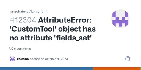 AttributeError CustomTool Object Has No Attribute Fields Set Issue Langchain Ai