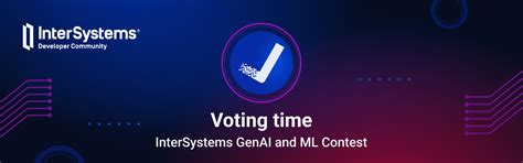 Time To Vote In The Vector Search GenAI And ML Contest InterSystems