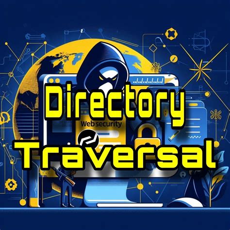 Directory Traversal Also Known As Path Traversal Is A Security