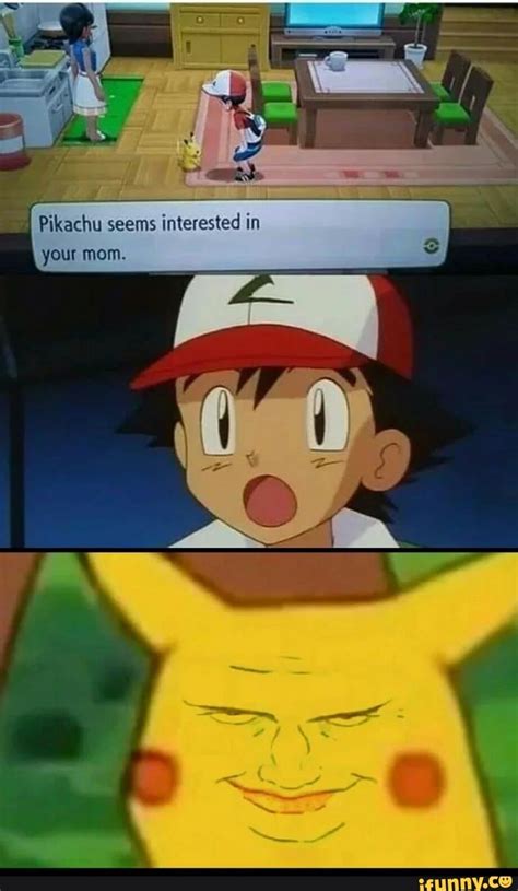 Pikachu Seems Interested In Your Mom Ifunny