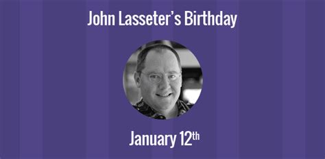 Birthday Of John Lasseter American Animator And Film Director