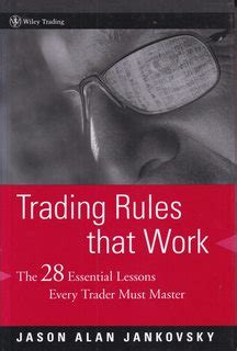 Trading Rules That Work The 28 Lessons Every Trader Must Master By