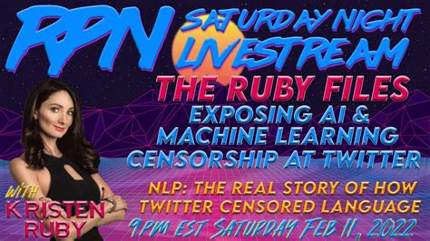 The Ruby Files Twitters Ai Censorship Model W Kristen Ruby On Sat Night Livestream