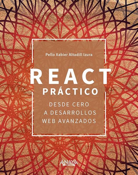 React Práctico Desde Cero A Desarrollos Web Avanzados En Epub Pdf Y Mobi Gratis
