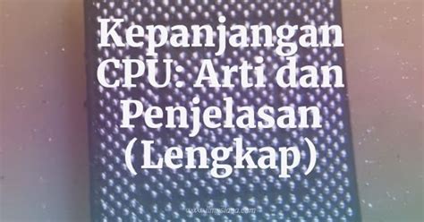 Kepanjangan CPU Arti Dan Penjelasan Lengkap Ilmusiana