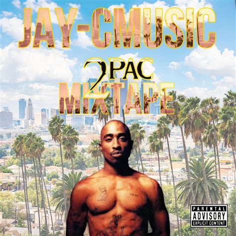 2pac The Mixtape Jay Cmusic Jay Cmusic