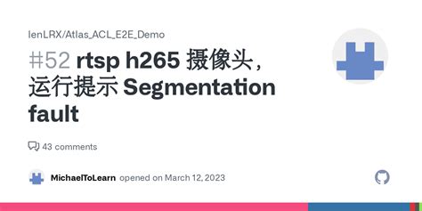 Rtsp H265 摄像头，运行提示 Segmentation Fault · Issue 52 · Lenlrxatlasacle2edemo · Github