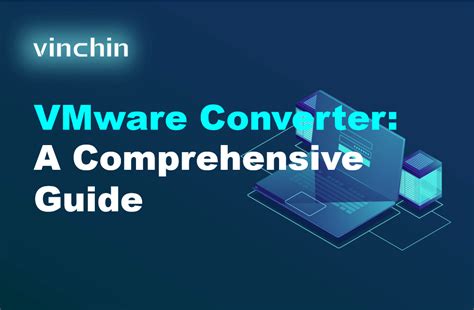 Una Guía Completa Para Vmware Converter Vinchin Backup