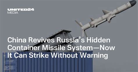 China Revives Russias Hidden Container Missile System—now It Can