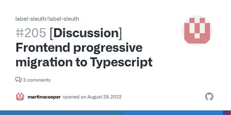 [discussion] frontend progressive migration to typescript · issue 205 · label sleuth label