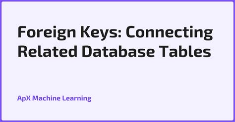 Foreign Keys Connecting Related Database Tables
