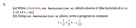 Solved A Write A Function Int Factorial Int N Which Chegg Com