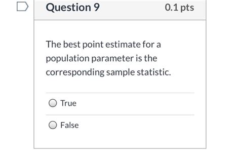 Solved Question 9 0 1 Pts The Best Point Estimate For A