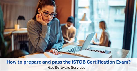 How To Prepare And Pass The Istqb Certification Exam Get Software Service
