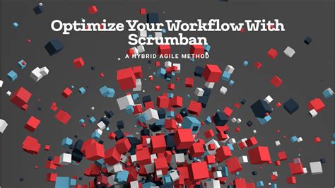 Scrumban A Hybrid Agile Method For Optimized Workflow