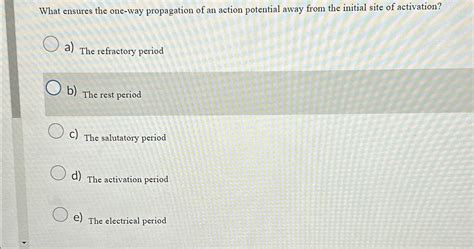 Solved What Ensures The One Way Propagation Of An Action