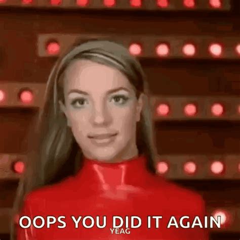 Oops I Did It Again Meme S Tenor