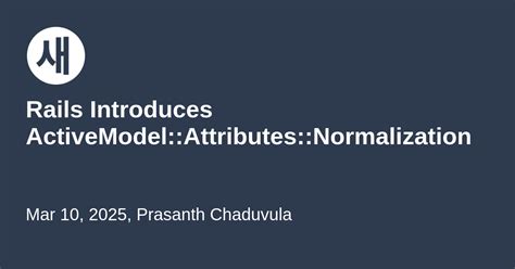 Rails Introduces Activemodelattributesnormalization Saeloun Blog