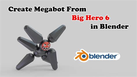 How To Create Megabot From Big Hero 6 In Blender Youtube