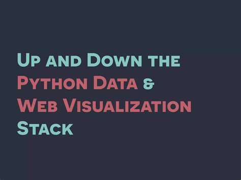 Up And Down The Python Data And Web Visualization Stack By Rob Story