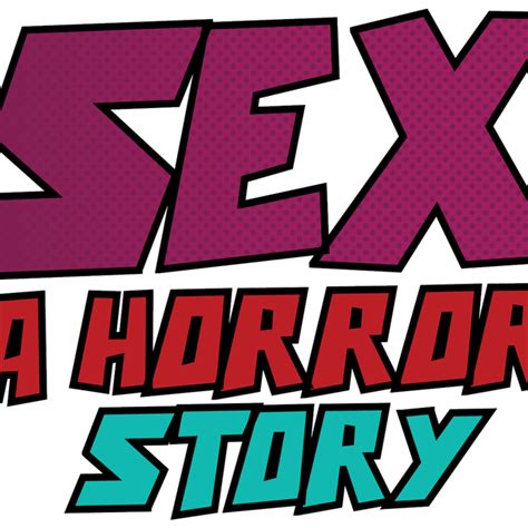SEX A Horror Story