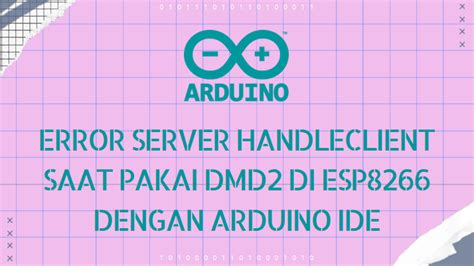 Esp8266 Error Server Handleclient Ketika Pakai Dmd2
